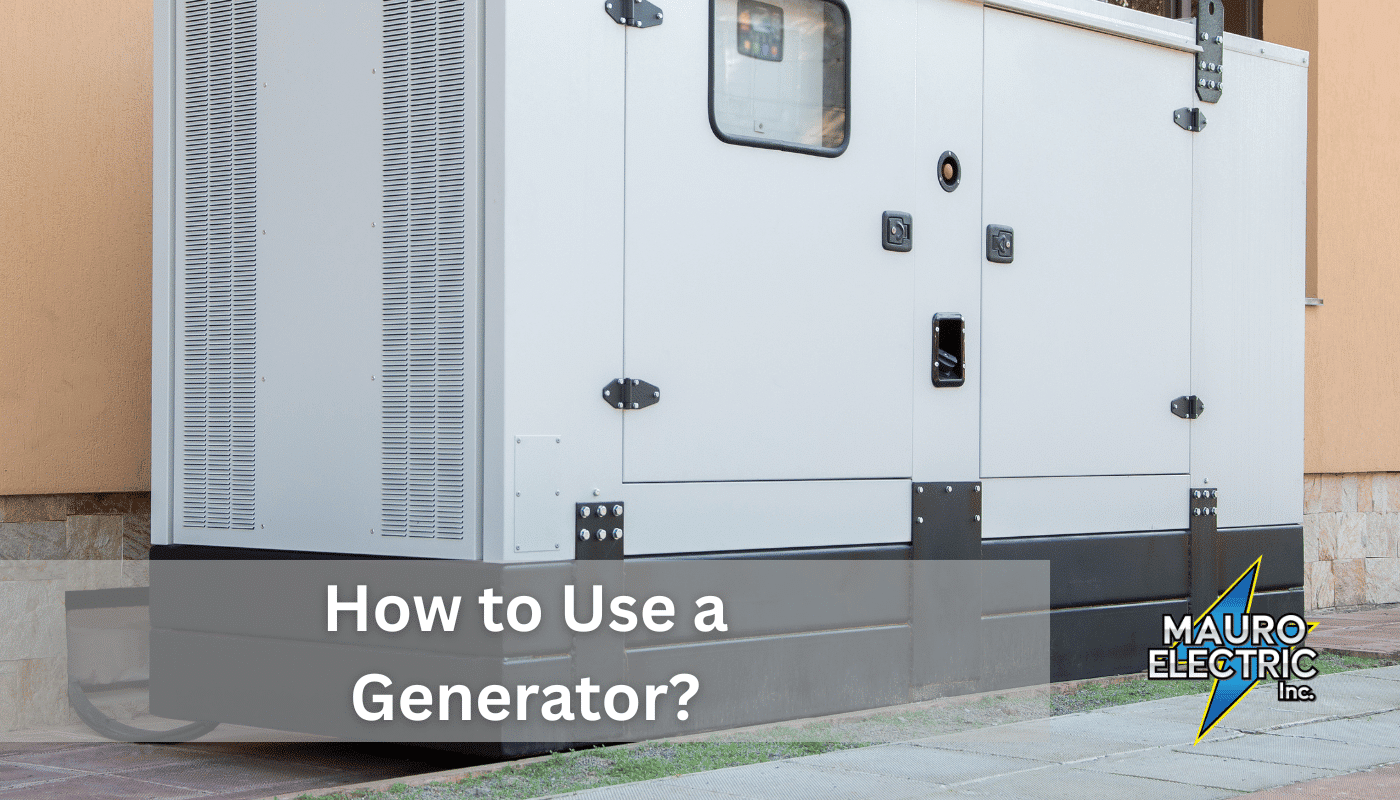How to Use a Generator? - Mauro Electric